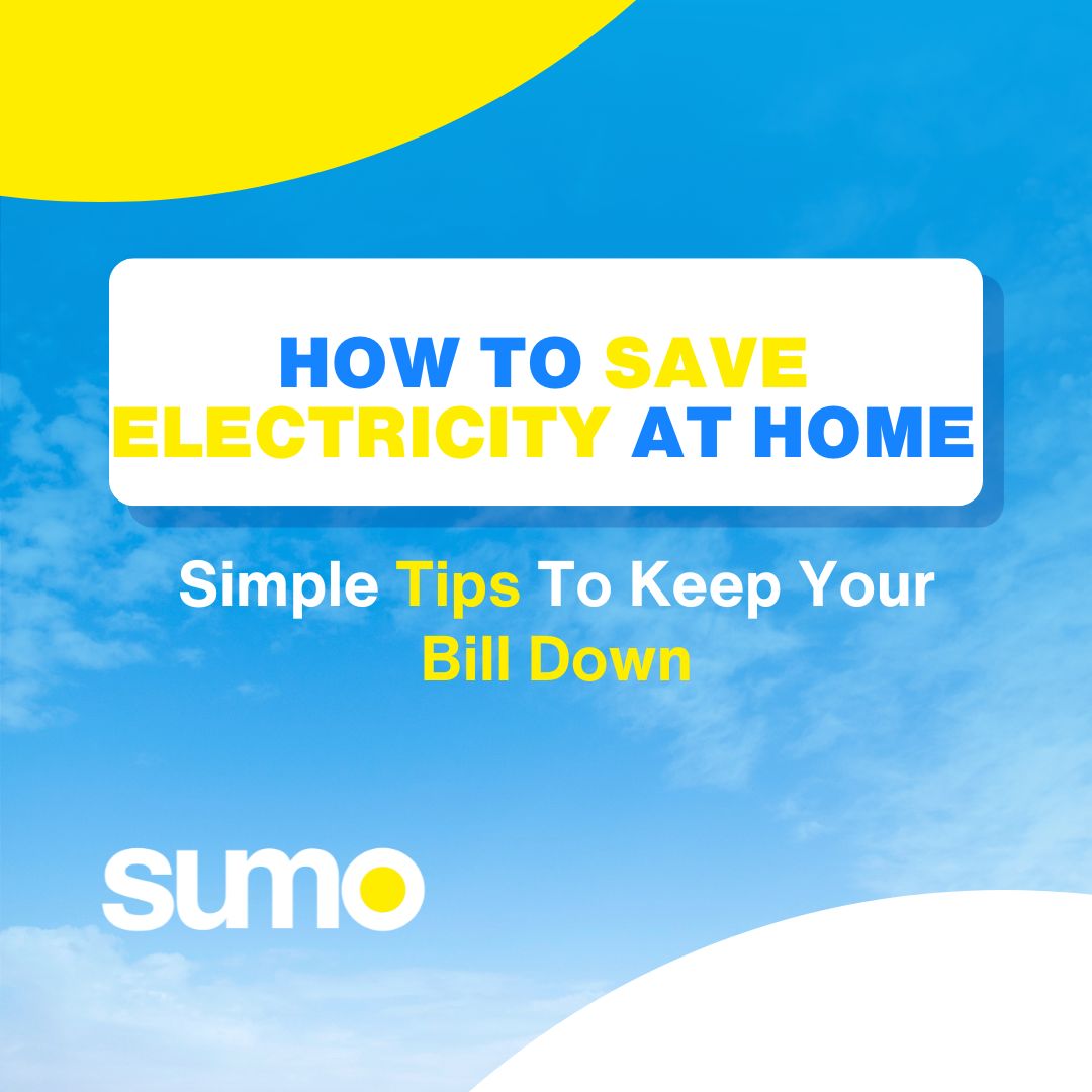 How to Save Electricity at Home: Simple Tips to Keep Your Bill Down | Sumo - Electricity & Gas